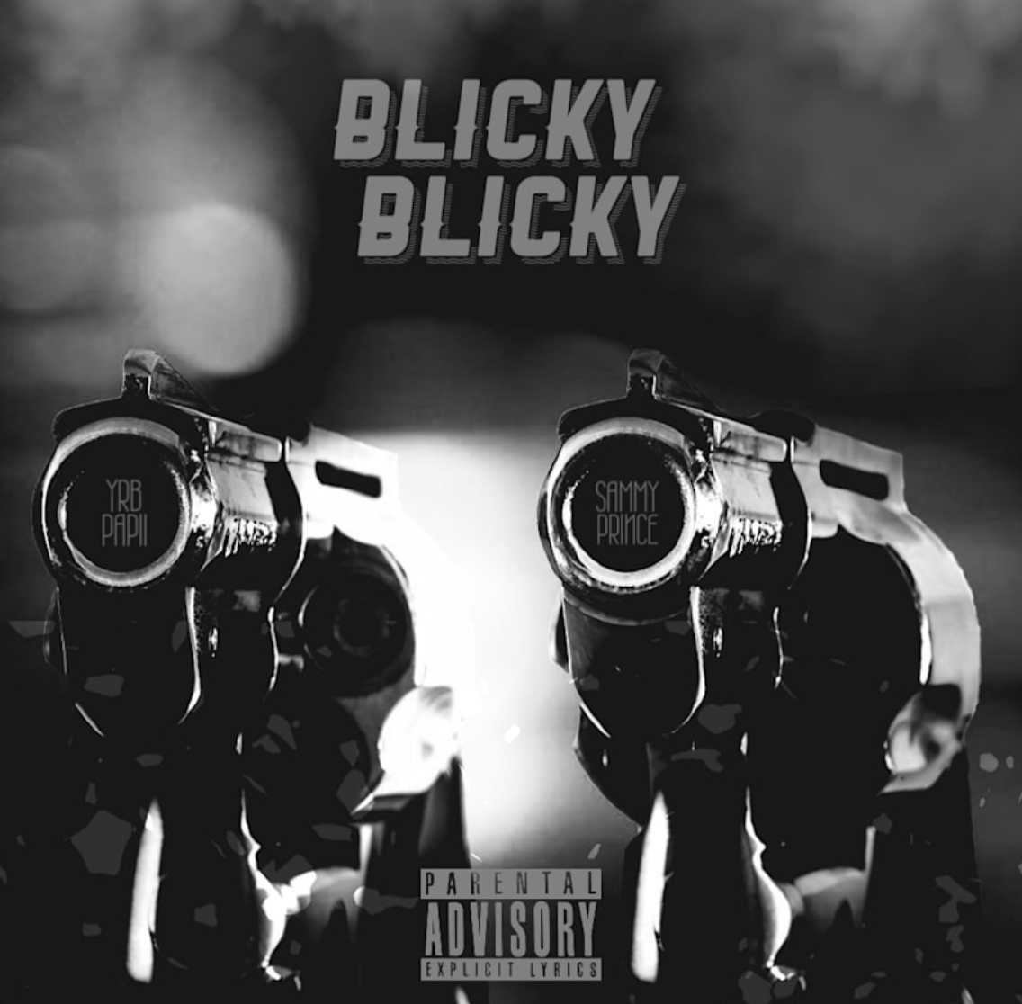OUT NOW: “BLICKY BLICKY” by YRB PAPII (Feat SAMMY PRINCE)